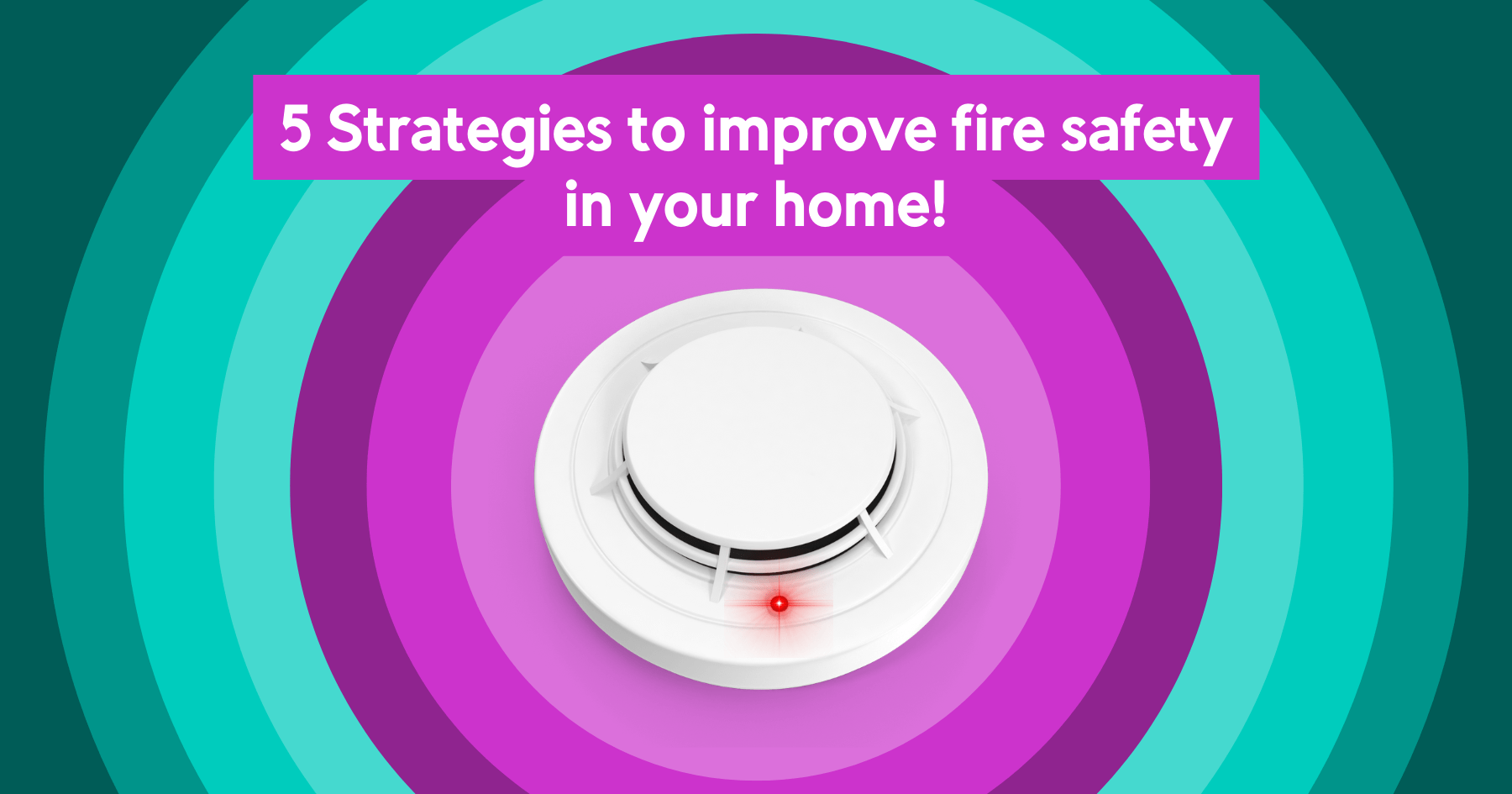 5 Strategies to improve fire safety in your home! - Product Care Recycling